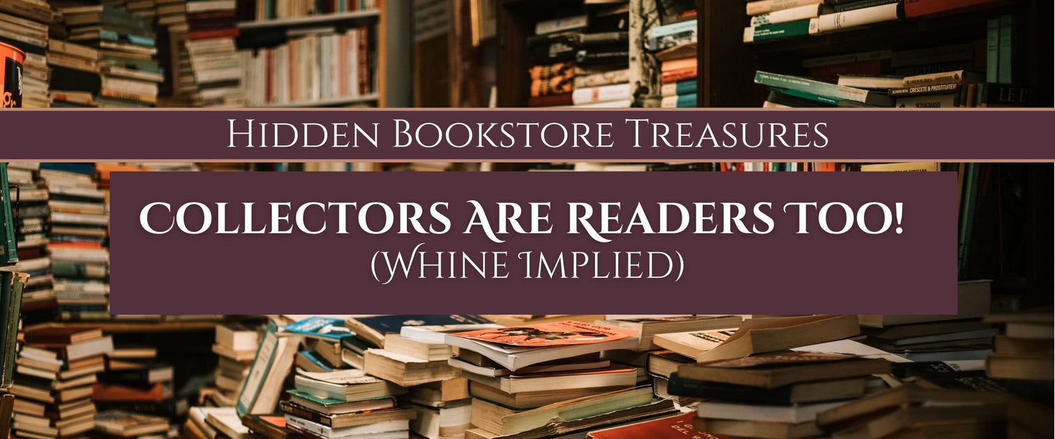 Collectors Are Readers Too! (Whine Implied) | Hidden Bookstore ...