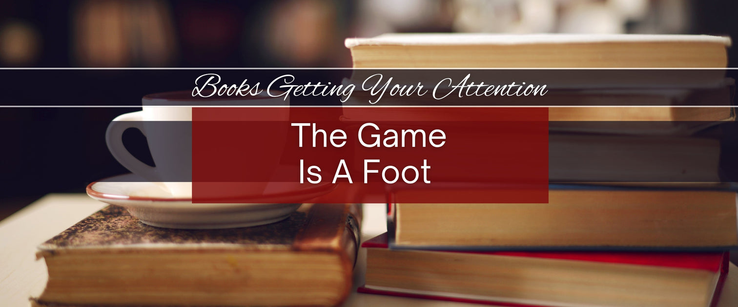 The Game Is A Foot | Books Getting Your Attention — WMG Books