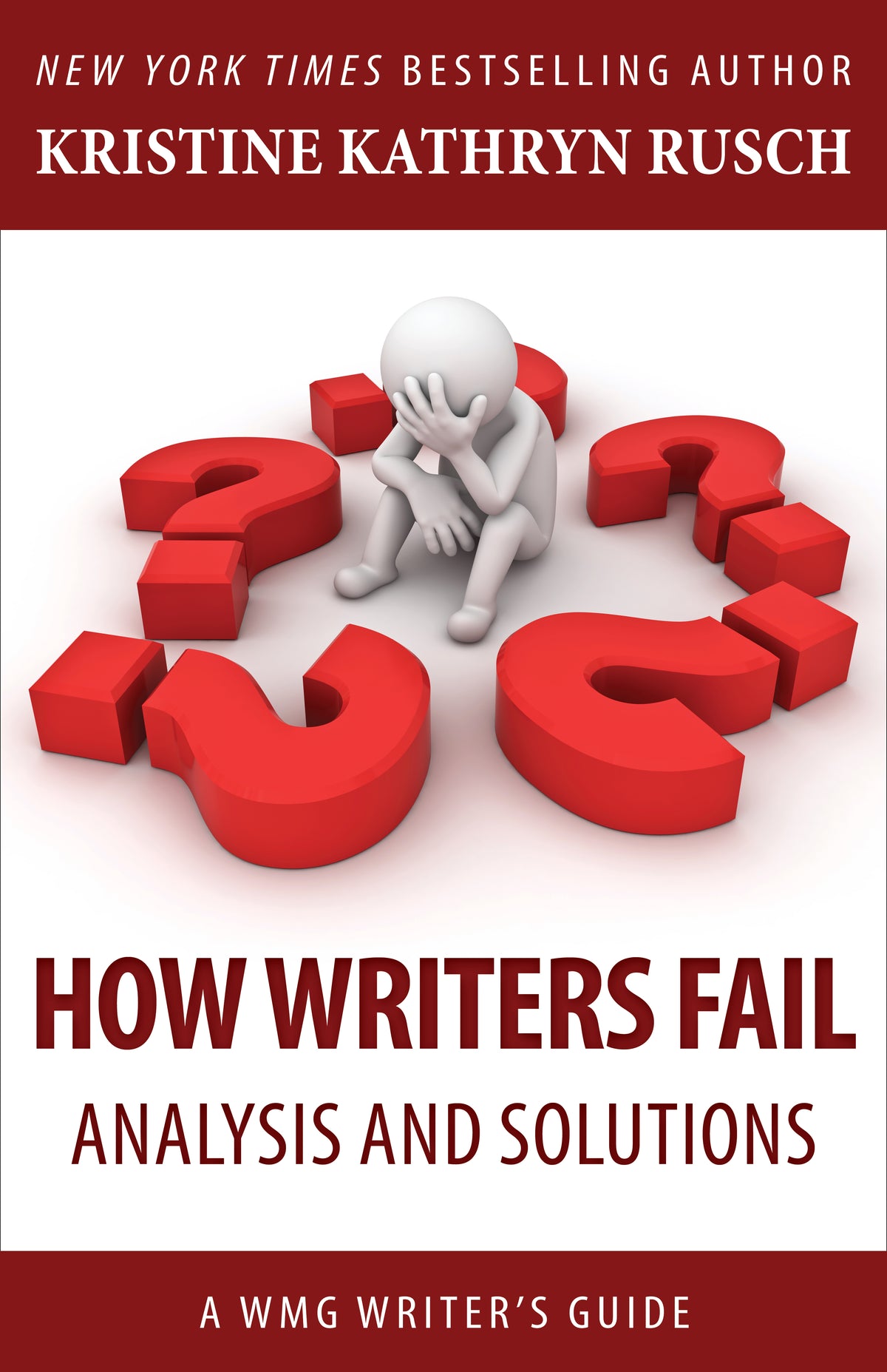 How Writers Fail: Analysis and Solutions - A WMG Writer’s Guide by Kri — WMG Books
